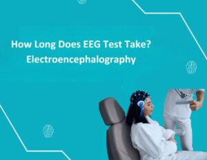 How Long Does EEG Test Take? Electroencephalography